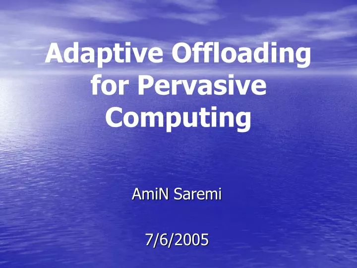 PPT - Adaptive Offloading for Pervasive Computing PowerPoint Presentation - ID:4628514
