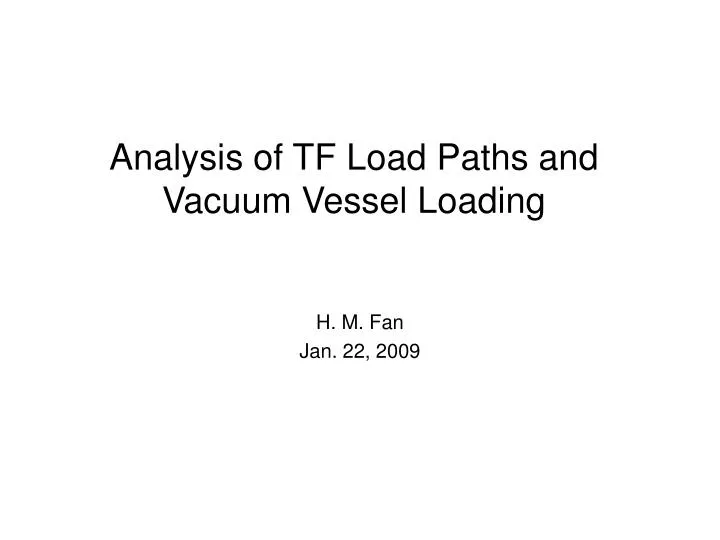 PPT - Analysis of TF Load Paths and Vacuum Vessel Loading PowerPoint ...