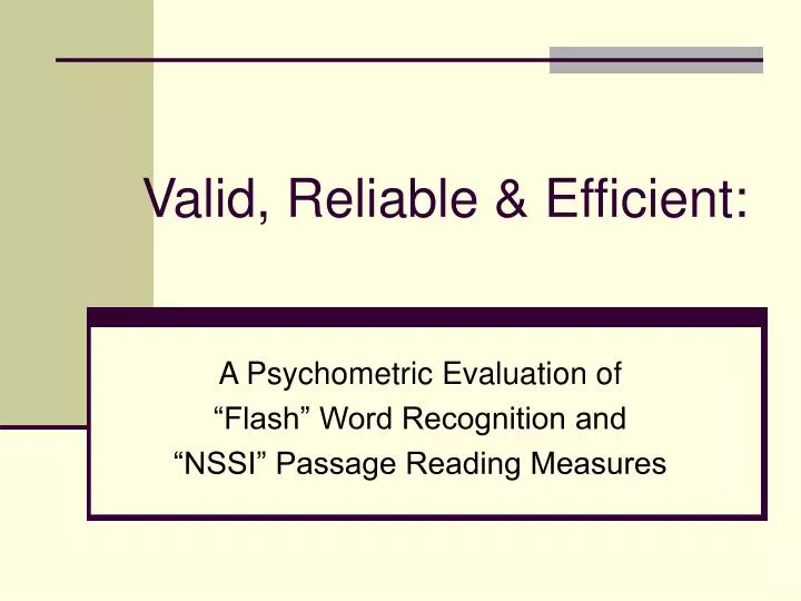 PPT - Valid, Reliable & Efficient: PowerPoint Presentation, free ...