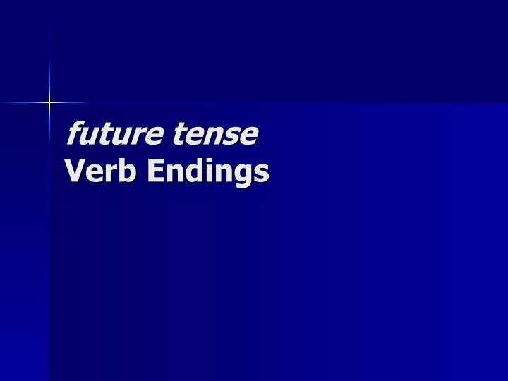 PPT - future tense Verb Endings PowerPoint Presentation, free download ...