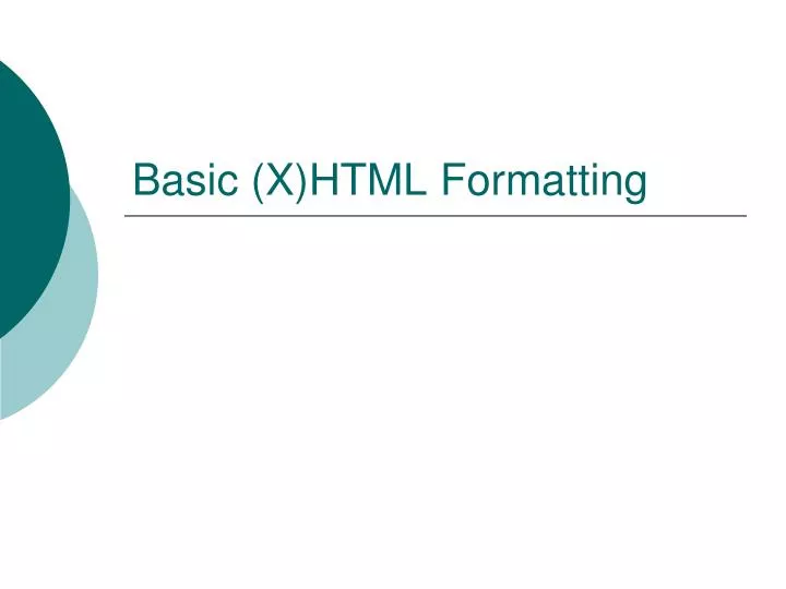 PPT - Basic (X)HTML Formatting PowerPoint Presentation, free download ...