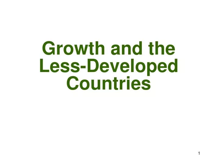 PPT - Growth and the Less-Developed Countries PowerPoint Presentation ...