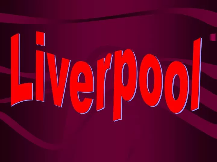 PPT - Liverpool PowerPoint Presentation, free download - ID:4635739