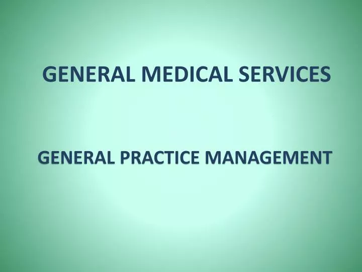 PPT - GENERAL MEDICAL SERVICES PowerPoint Presentation, free download ...