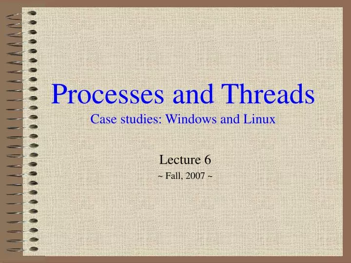 PPT - Processes and Threads Case studies: Windows and Linux PowerPoint ...