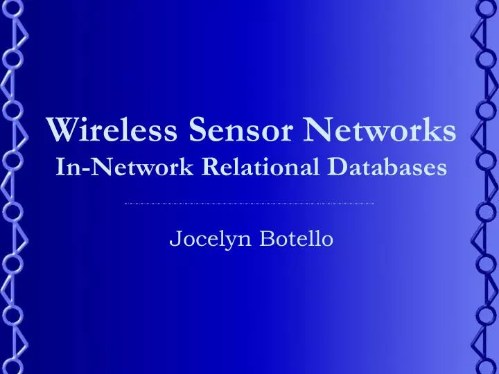 PPT - Wireless Sensor Networks In-Network Relational Databases PowerPoint Presentation - ID:4636119