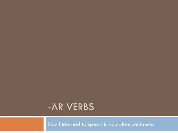PPT - - ar verbs PowerPoint Presentation, free download - ID:4636891