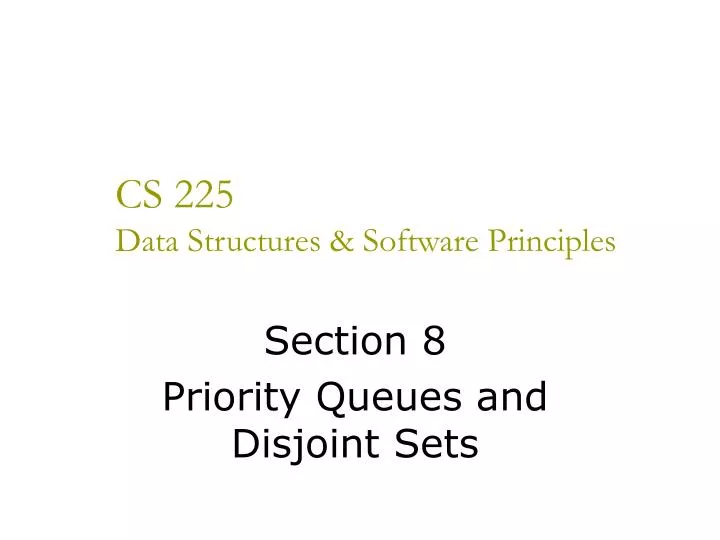 PPT - CS 225 Data Structures & Software Principles PowerPoint ...