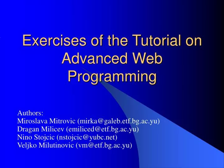 PPT - Exercises of the Tutorial on Advanced Web Programming PowerPoint ...