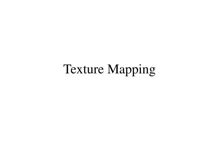 PPT - Texture Mapping PowerPoint Presentation, free download - ID:4637797