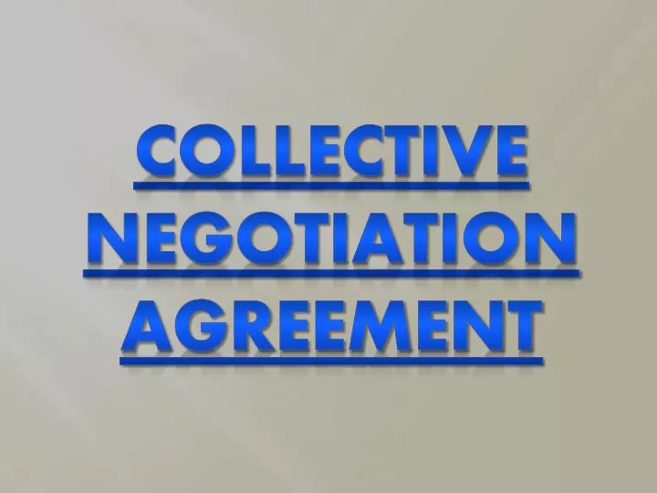 PPT - COLLECTIVE NEGOTIATION AGREEMENT PowerPoint Presentation, free ...
