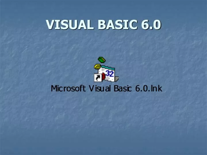 PPT - VISUAL BASIC 6.0 PowerPoint Presentation, free download - ID:4638315