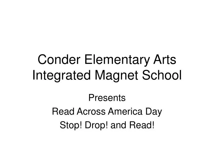 PPT - Conder Elementary Arts Integrated Magnet School PowerPoint ...