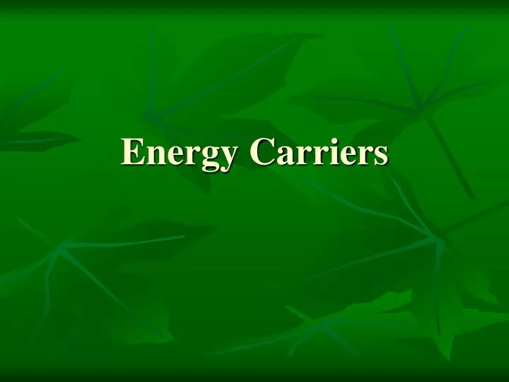 PPT - Energy Carriers PowerPoint Presentation, free download - ID:4639004
