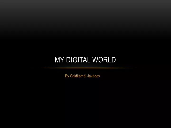 PPT - My Digital World PowerPoint Presentation, free download - ID:4639094
