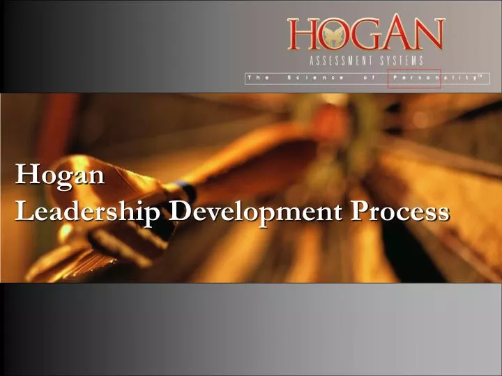 PPT - Hogan Leadership Development Process PowerPoint Presentation ...