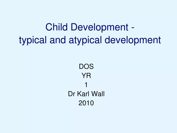 PPT - Child Development - typical and atypical development PowerPoint ... PPT - Child Development - typical and atypical development PowerPoint ...