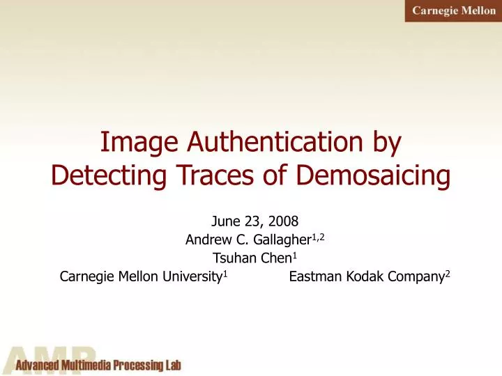 PPT - Image Authentication by Detecting Traces of Demosaicing PowerPoint Presentation - ID:4642824