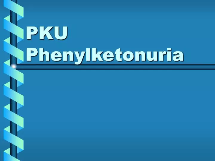 PPT - PKU Phenylketonuria PowerPoint Presentation, free download - ID ...