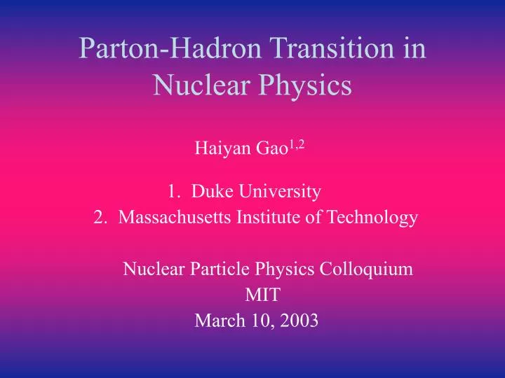 PPT - Parton-Hadron Transition in Nuclear Physics PowerPoint ...