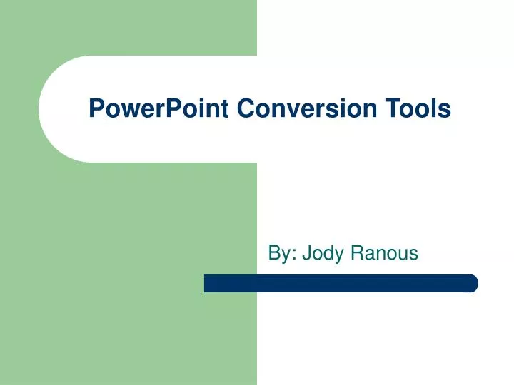 PPT - PowerPoint Conversion Tools PowerPoint Presentation, free ...