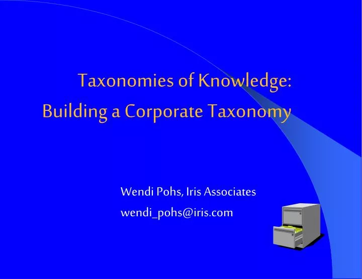 PPT - Taxonomies of Knowledge: Building a Corporate Taxonomy PowerPoint ...