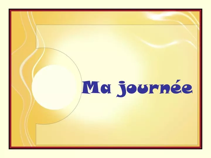 PPT - Ma journée PowerPoint Presentation, free download - ID:4646412