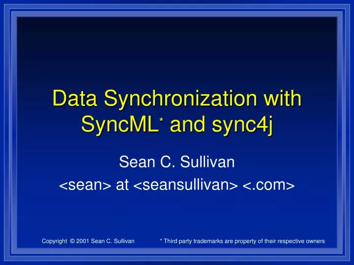 PPT - Data Synchronization with SyncML * and sync4j PowerPoint Presentation - ID:4647277
