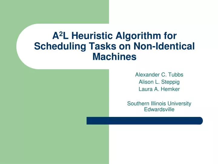 PPT - A 2 L Heuristic Algorithm for Scheduling Tasks on Non-Identical Machines PowerPoint ...