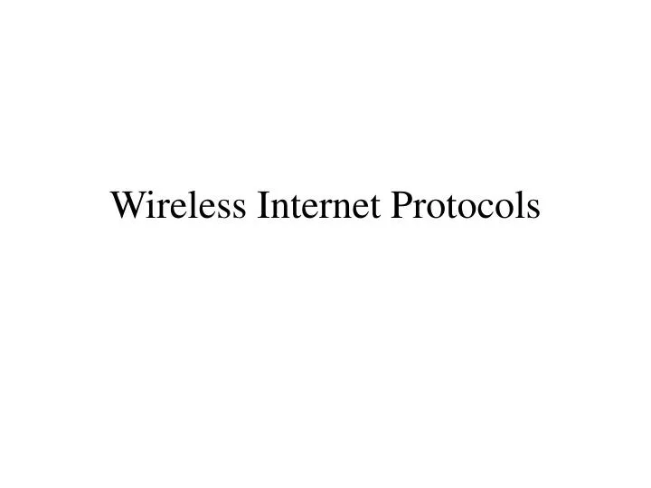 PPT - Wireless Internet Protocols PowerPoint Presentation, free ...