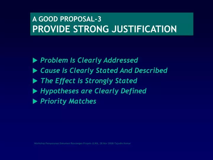 PPT - A GOOD PROPOSAL-3 PROVIDE STRONG JUSTIFICATION PowerPoint ...