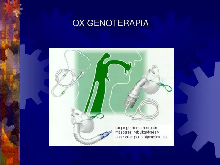 PPT - OXIGENOTERAPIA PowerPoint Presentation, free download - ID:4652778
