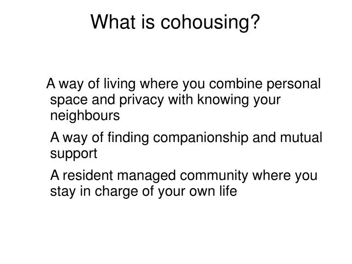 PPT - What is cohousing? PowerPoint Presentation, free download - ID ...