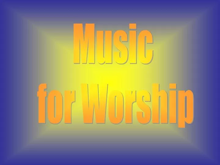 PPT - Music for Worship PowerPoint Presentation, free download - ID:4653375