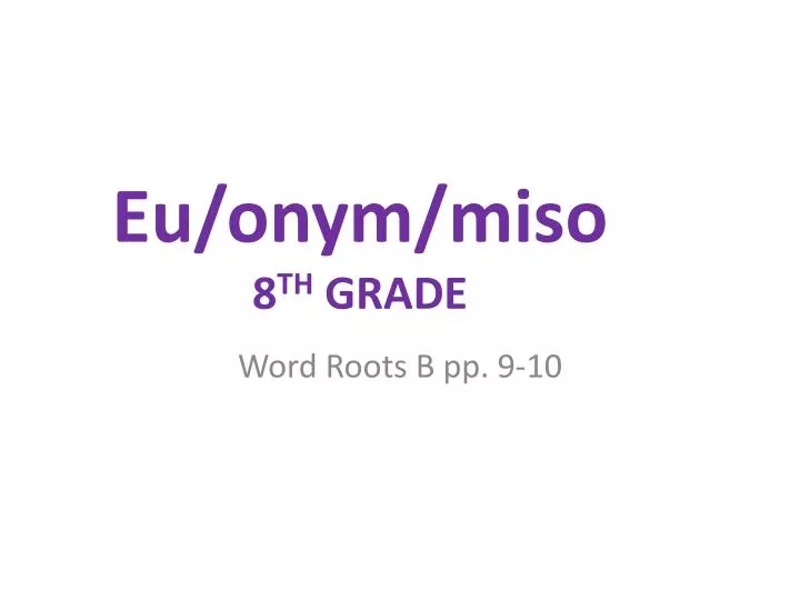 PPT - Eu/onym/miso 8 TH GRADE PowerPoint Presentation, free download ...