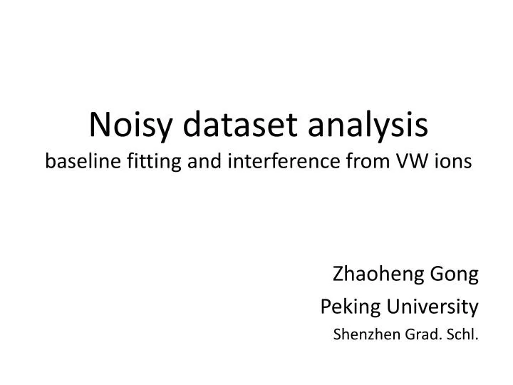 PPT - Noisy dataset analysis baseline fitting and interference from VW ...
