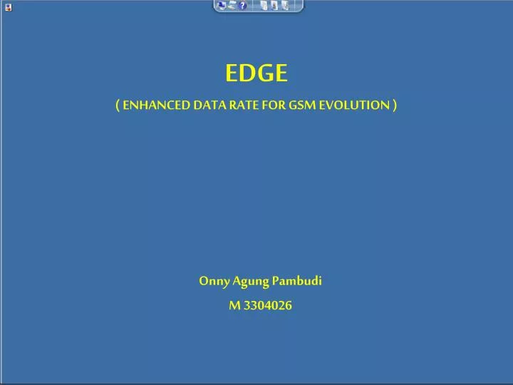 PPT - EDGE ( ENHANCED DATA RATE FOR GSM EVOLUTION ) PowerPoint ...