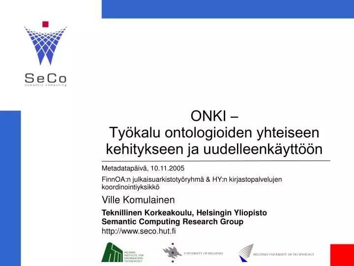 PPT - ONKI – T yökalu ontologioiden yhteiseen kehitykseen ja uudelleenkäyttöön PowerPoint ...