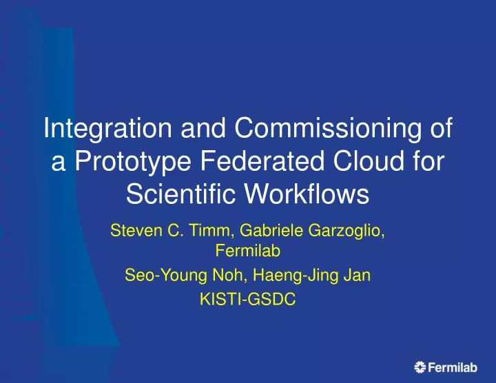 PPT - Integration and Commissioning of a Prototype Federated Cloud for ...