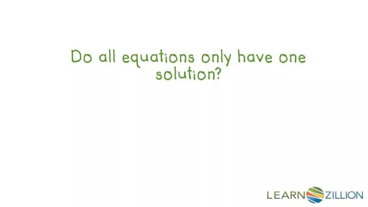 PPT - Do all equations only have one solution? PowerPoint Presentation ...