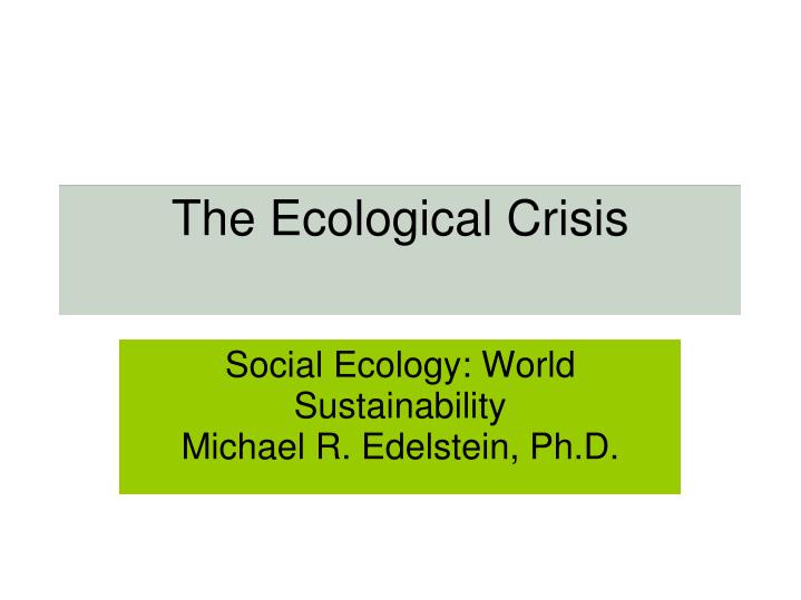 PPT - The Ecological Crisis PowerPoint Presentation, free download - ID ...