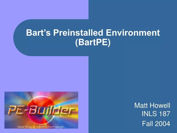 PPT - Bart’s Preinstalled Environment (BartPE) PowerPoint Presentation ...