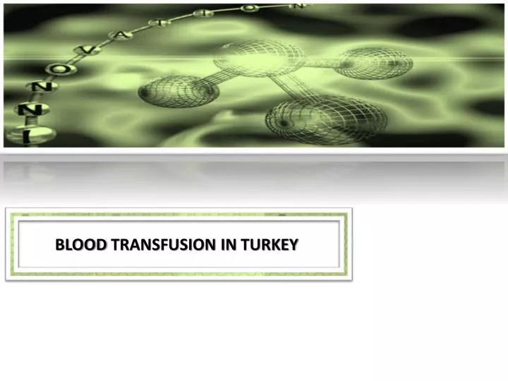 PPT - Blood transfusion in turkey PowerPoint Presentation, free ...
