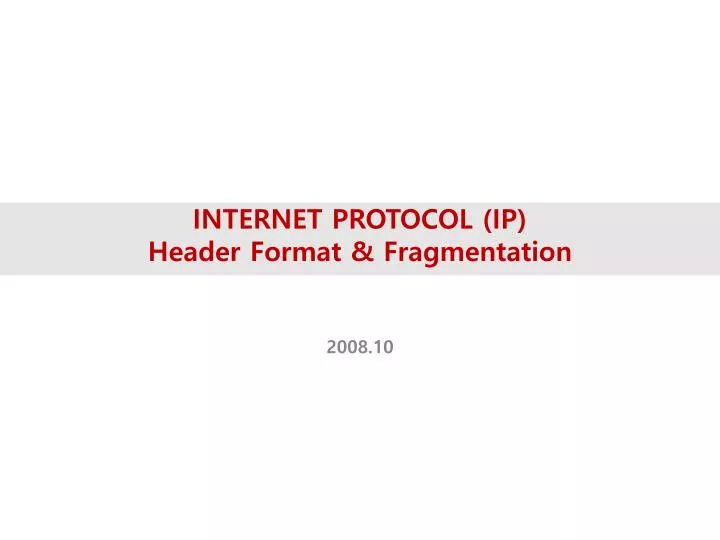 PPT - INTERNET PROTOCOL (IP) Header Format & Fragmentation PowerPoint ...