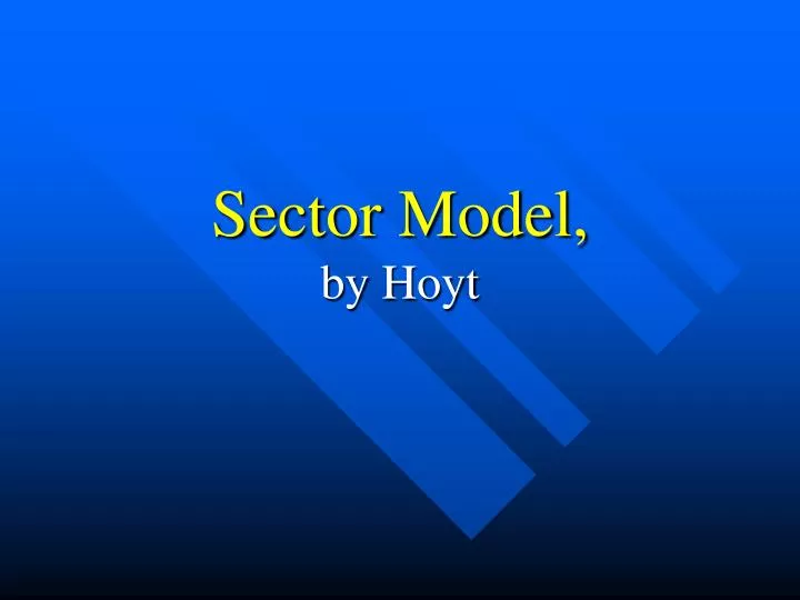 PPT - Sector Model, by Hoyt PowerPoint Presentation, free download - ID ...