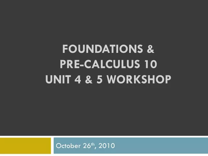 PPT Foundations Pre Calculus 10 Unit 4 5 Workshop PowerPoint ppt-foundations-pre-calculus-10-unit-4-5-workshop-powerpoint