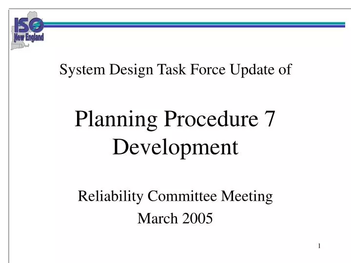 PPT - System Design Task Force Update of Planning Procedure 7 ...