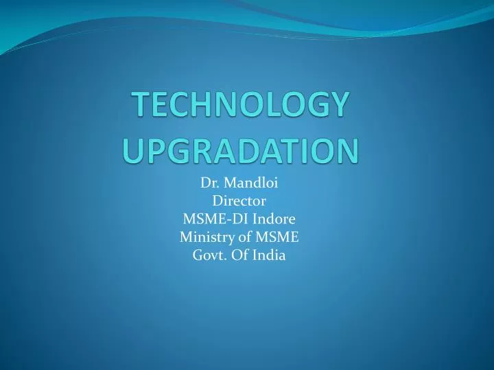 PPT - TECHNOLOGY UPGRADATION PowerPoint Presentation, free download ...