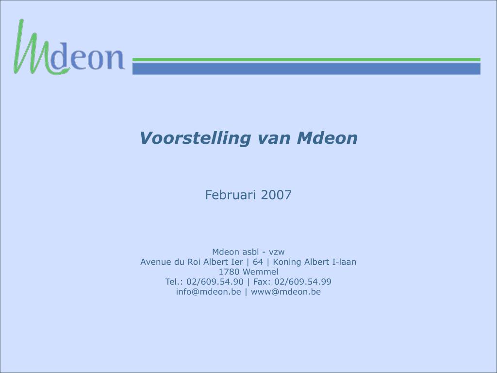 PPT - Voorstelling van Mdeon Februari 2007 Mdeon asbl - vzw PowerPoint ...