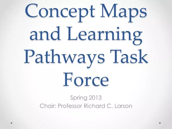 PPT - Concept Maps and Learning Pathways Task Force PowerPoint ...